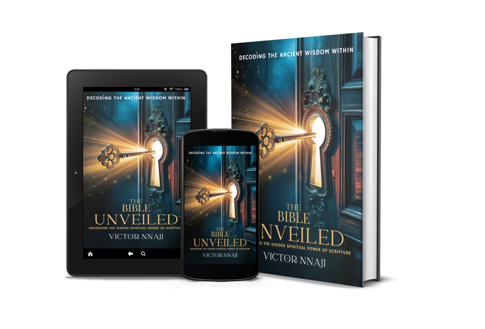 THE BIBLE UNVEILED: Unlocking The Hidden Spiritual Power Of Scripture. - The Master Key To Wisdom